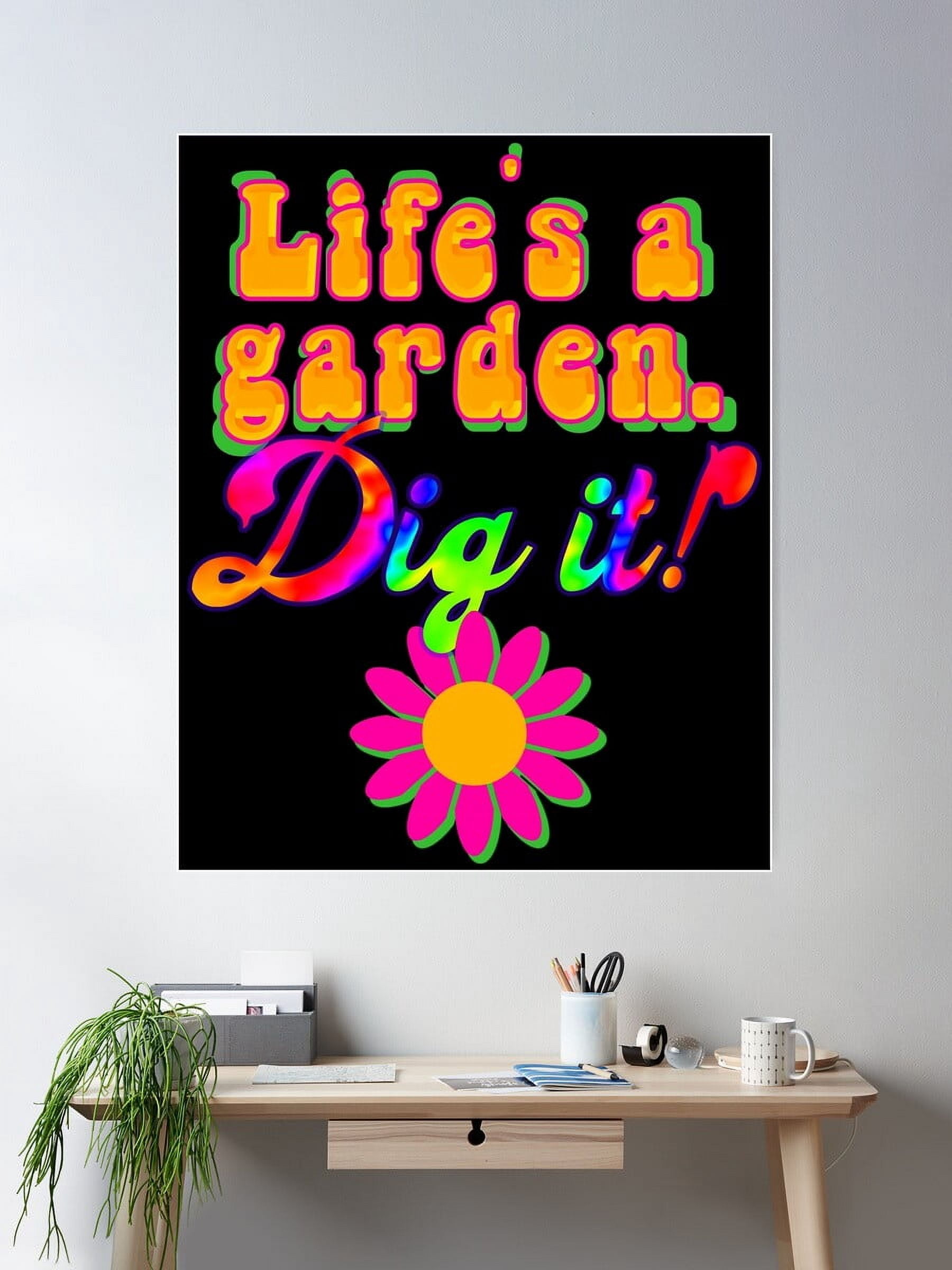 Kna Prints - 1 Pc Poster Retro Life'S A Garden Dig It! Joe Dirt Quote ...