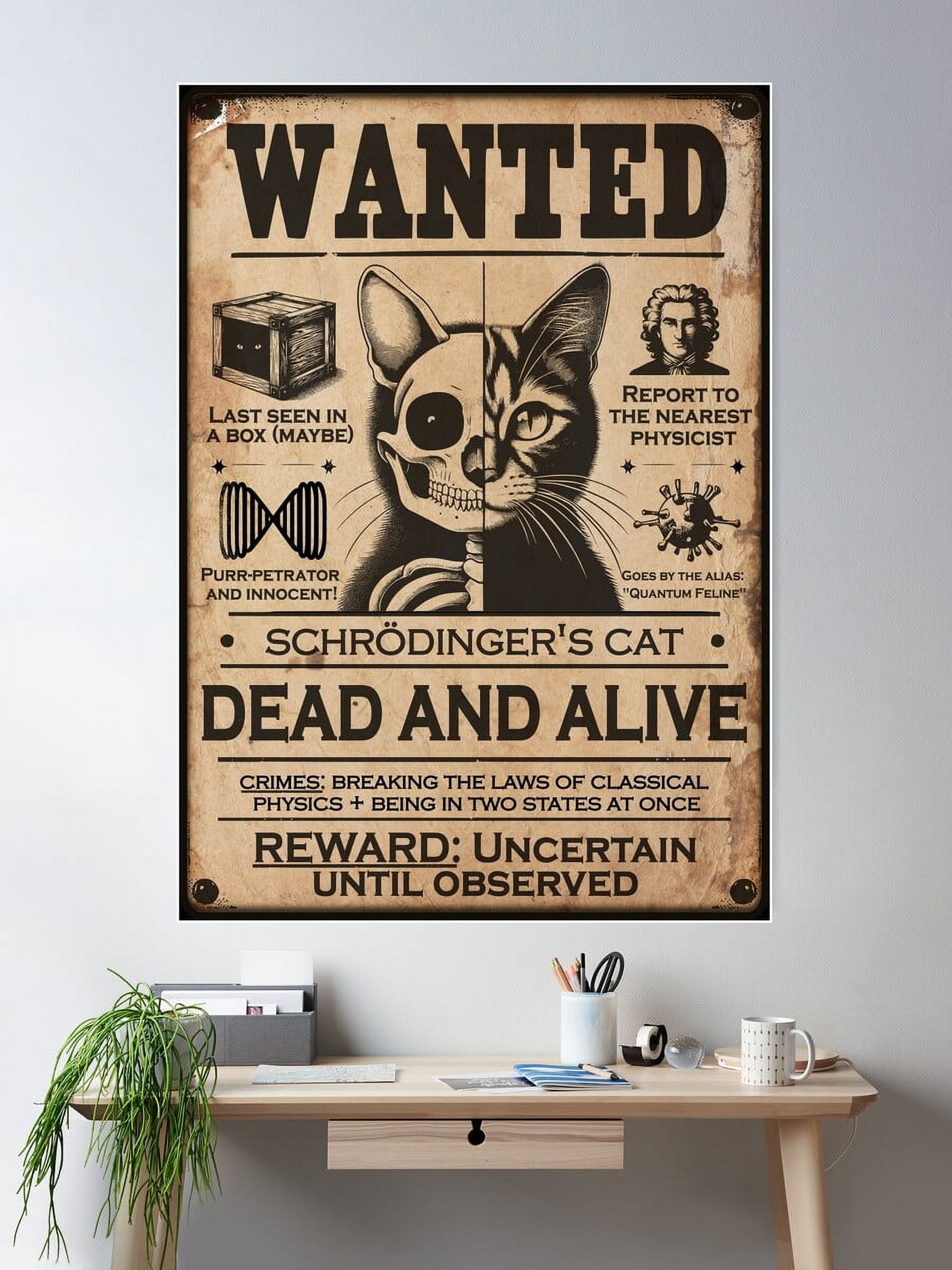 Kna Prints - 1 Pc Poster Schrã£Â¶Dinger'S Cat Wanted Dead And Alive, UNFRAMED-12x18 - Walmart.com