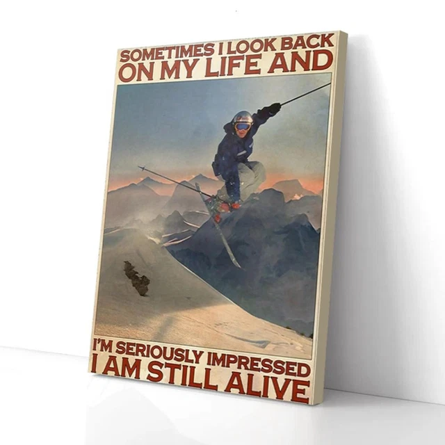Kna Prints - 1 Pc Poster Sometime I Look Back On My Life Skiing ...