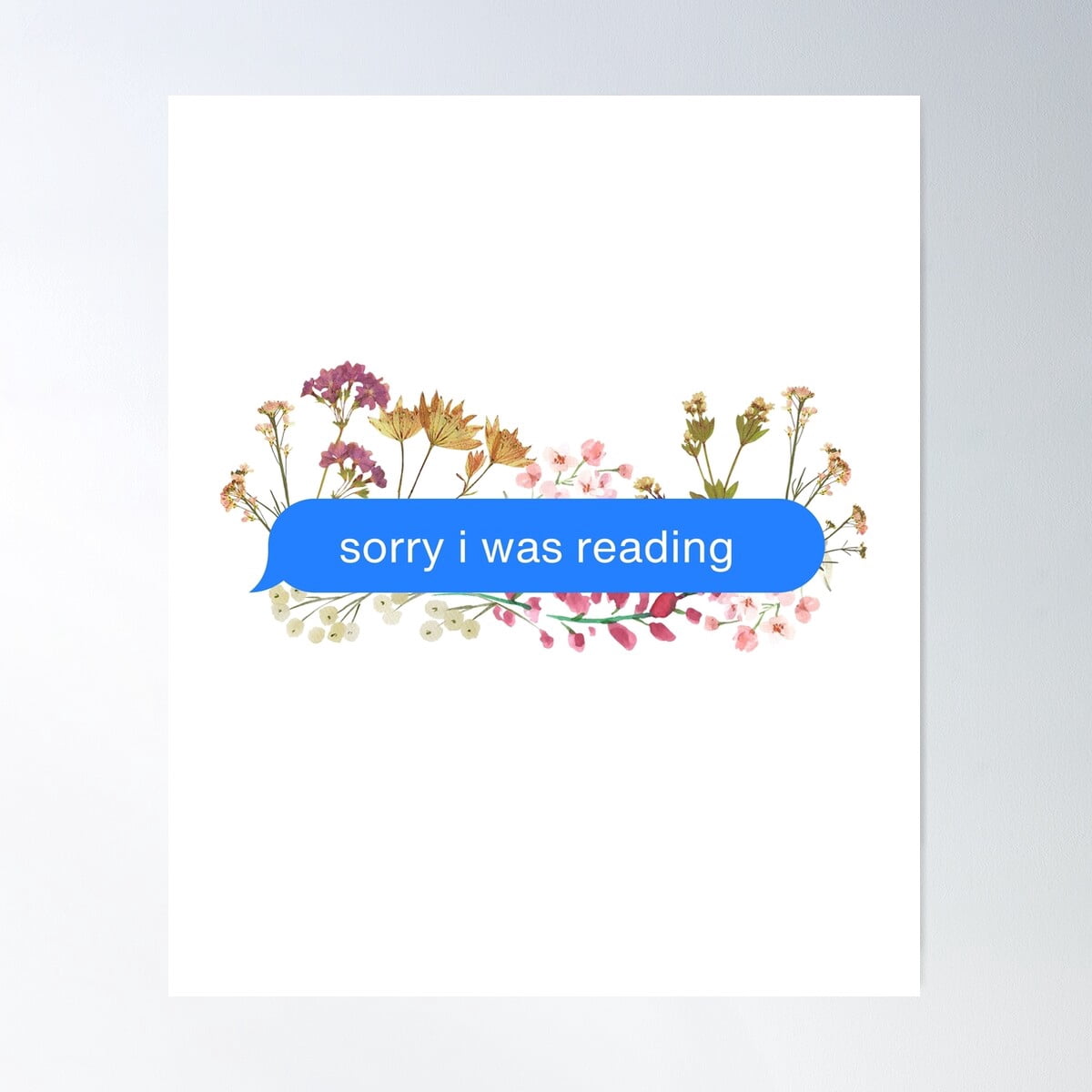Kna Prints - 1 Pc Poster Sorry I Was Reading Texting Message Flowers ...