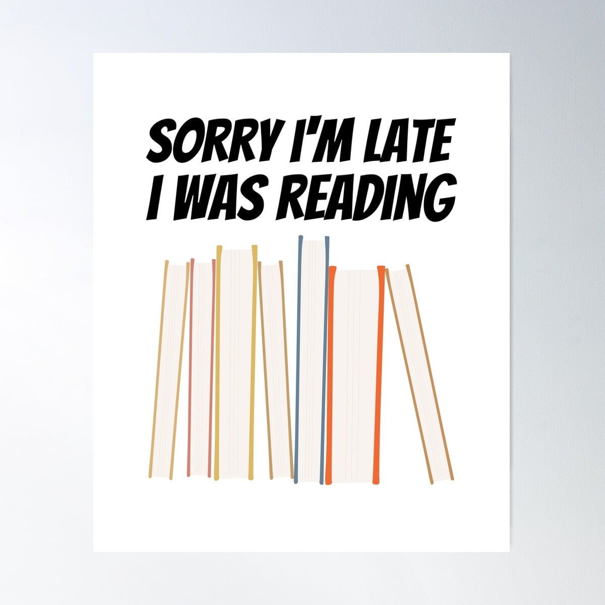Kna Prints - 1 Pc Poster Sorry Im Late I Was Reading, UNFRAMED-24x36 ...