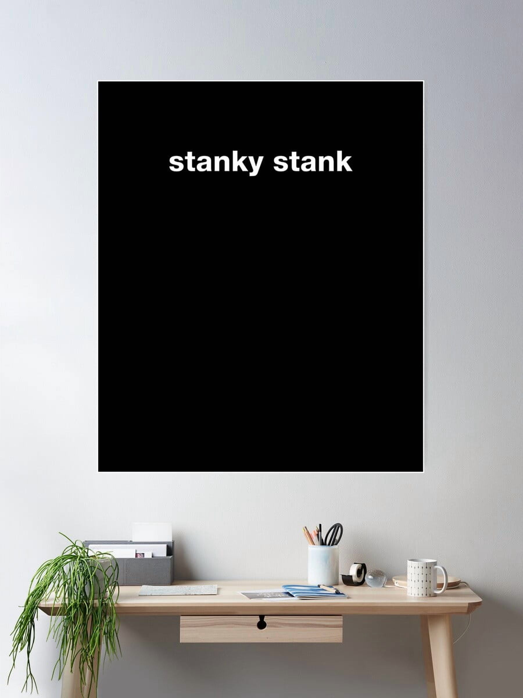 Kna Prints - 1 Pc Poster Stanky Stank, UNFRAMED-12x18 - Walmart.com