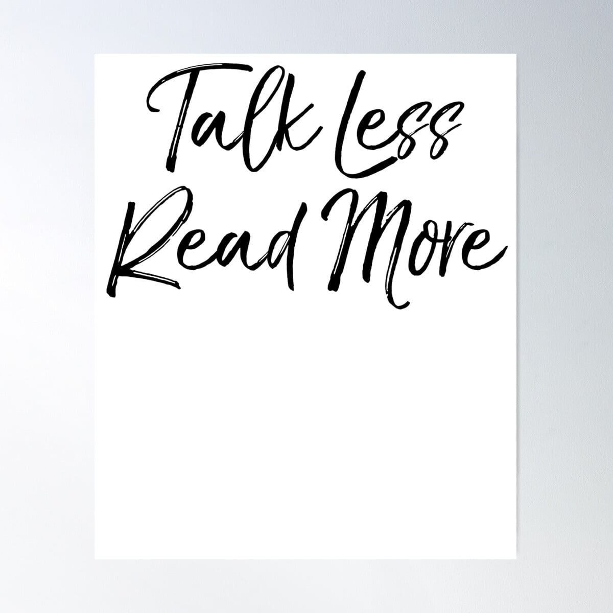Kna Prints - 1 Pc Poster Talk Less Read More Literature Quote, UNFRAMED ...