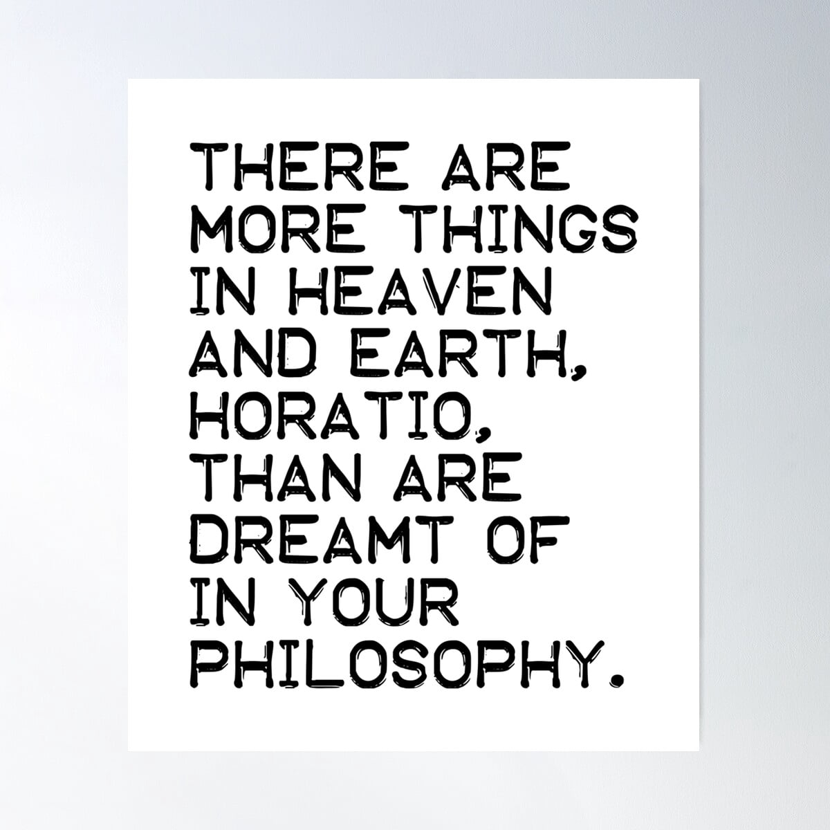 Kna Prints - 1 Pc Poster There Are More Things In Heaven And Earth ...