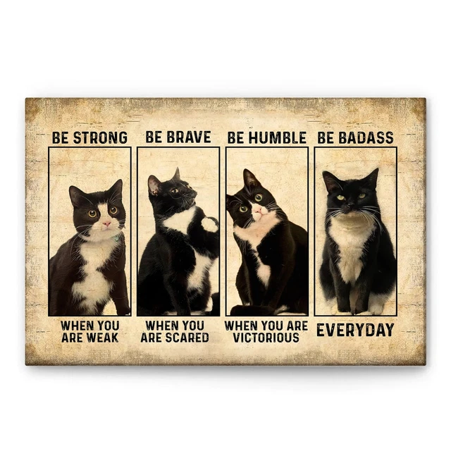 Kna Prints - 1 Pc Poster Tuxedo Cat Be Strong Be Brave Be Humble Be ...