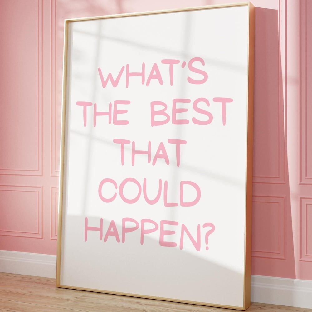 Kna Prints - 1 Pc Poster What’S The Best That Could Happen Print ...
