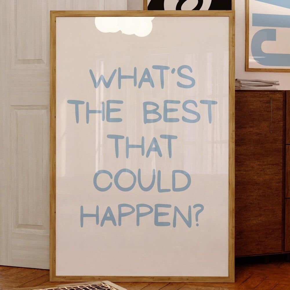 Kna Prints - 1 Pc Poster What’S The Best That Could Happen Wall Art ...