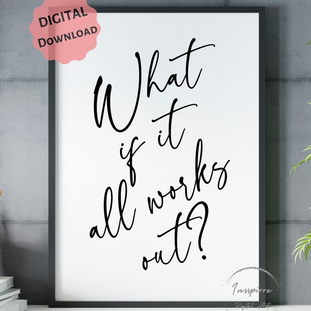 Kna Prints - 1 Pc Poster What If It All Works Out Printable, Positive ...