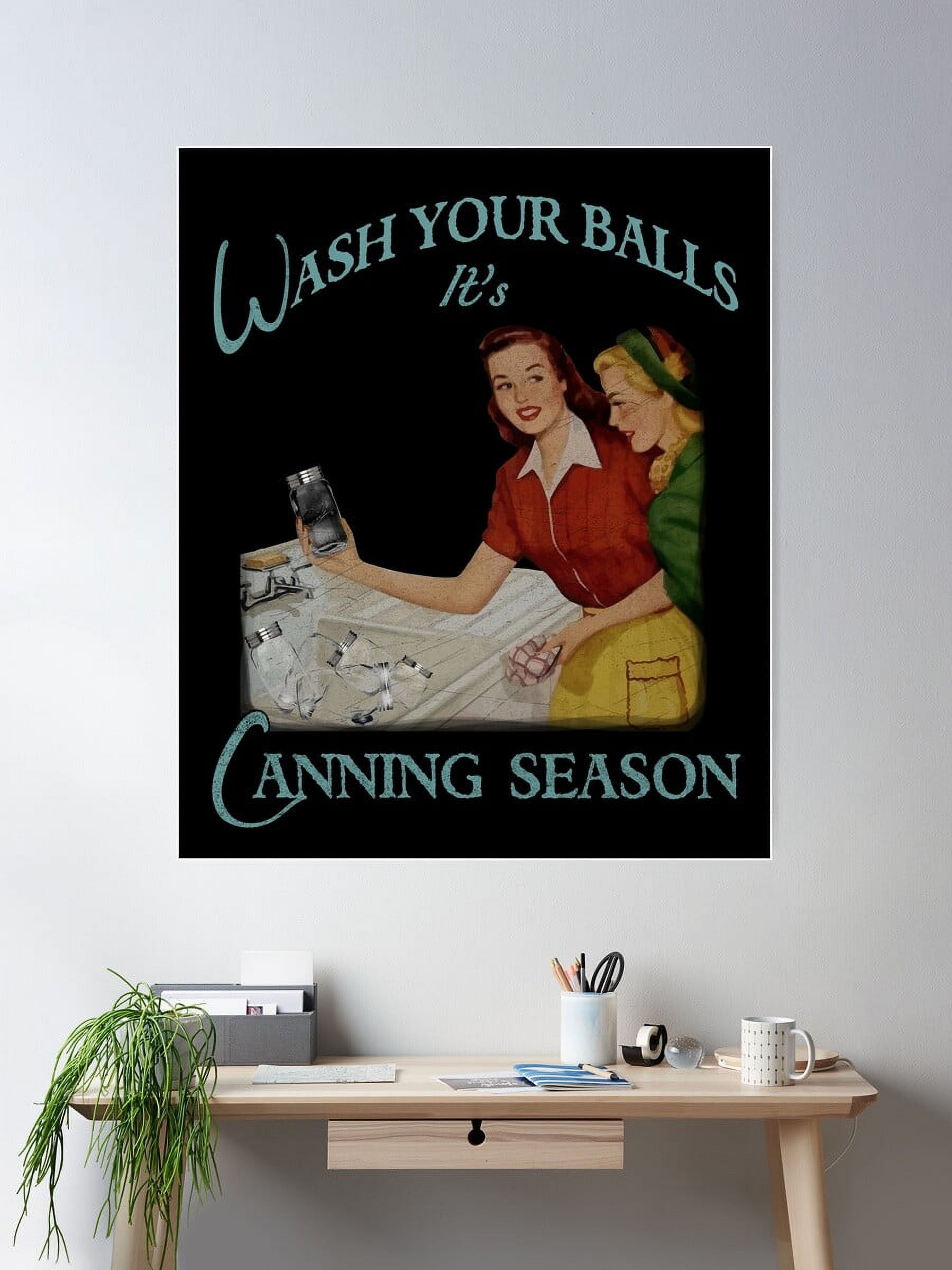 Kna Prints - 1950 Vintage Wash Your Balls Its Canning Season Poster ...