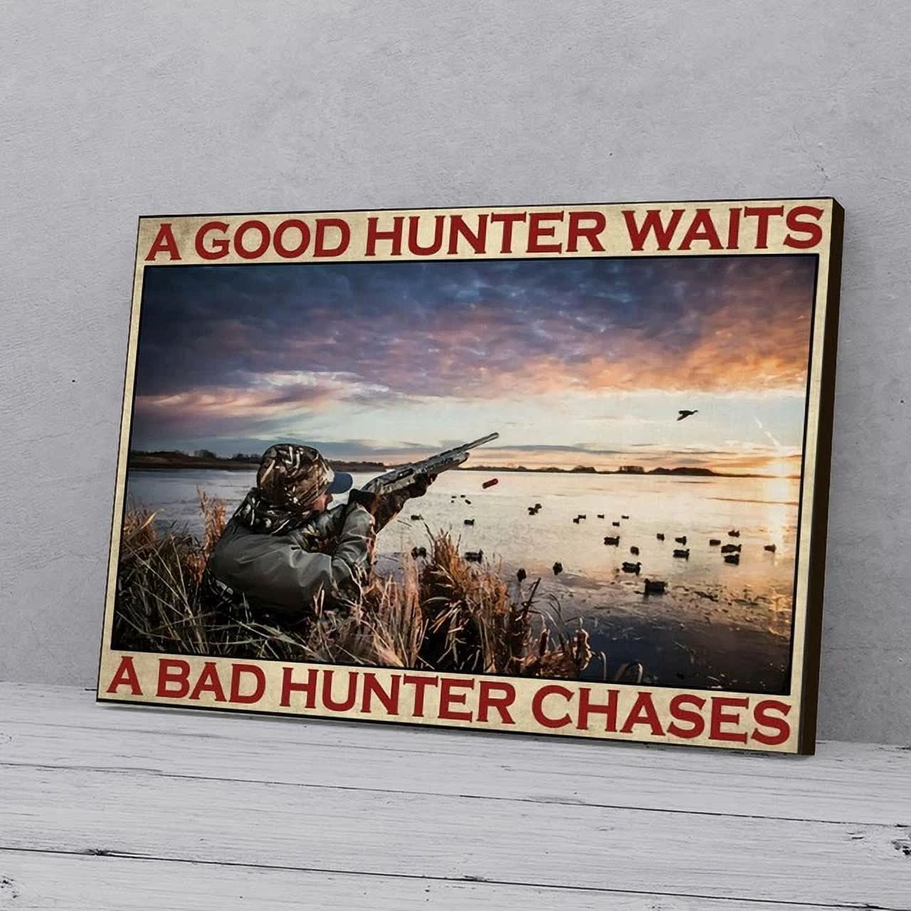 Kna Prints - A Good Hunter Waits A Bad Hunter Chases Hunting Prints, W ...