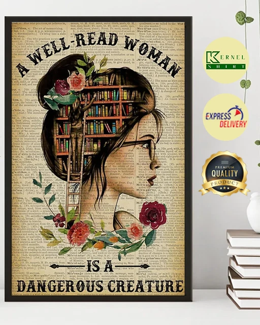 Kna Prints - A Well-Read Woman Is A Dangerous Creature Poster For Home ...