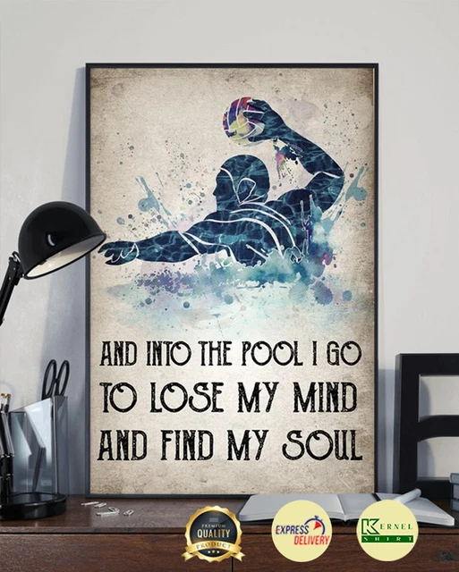 Kna Prints - And Into The Pool I Go To Close My Mind Poster For Home ...