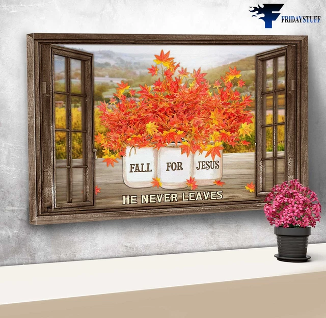 Kna Prints - Autumn Poster,Allor Jesus, He Never Leaves, Window Poster ...