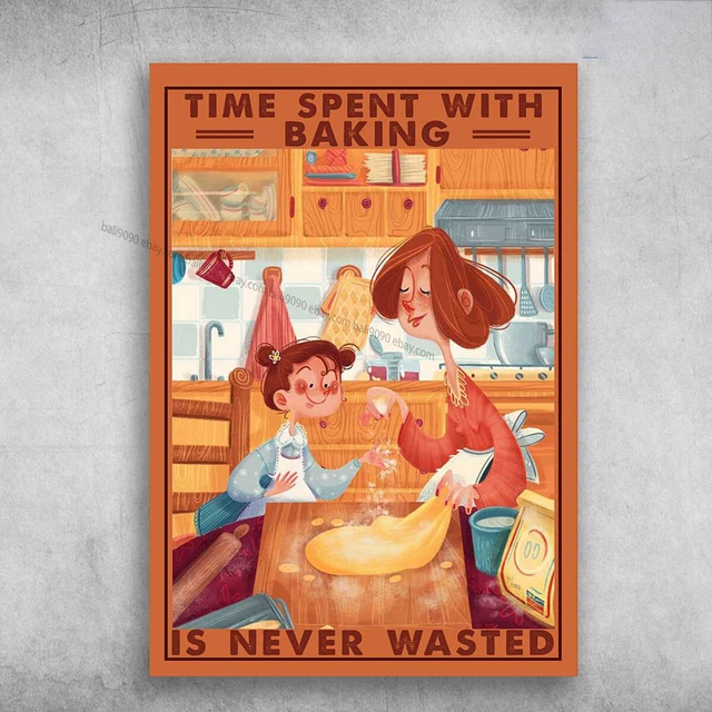 Kna Prints - Baking Poster, Baking Mom, Time Spent With Baking, Is ...