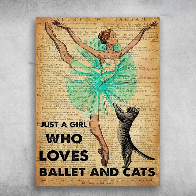 Kna Prints - Ballet Dancer, Ballet Girl, Cat Lover, Just A Girl, Who ...