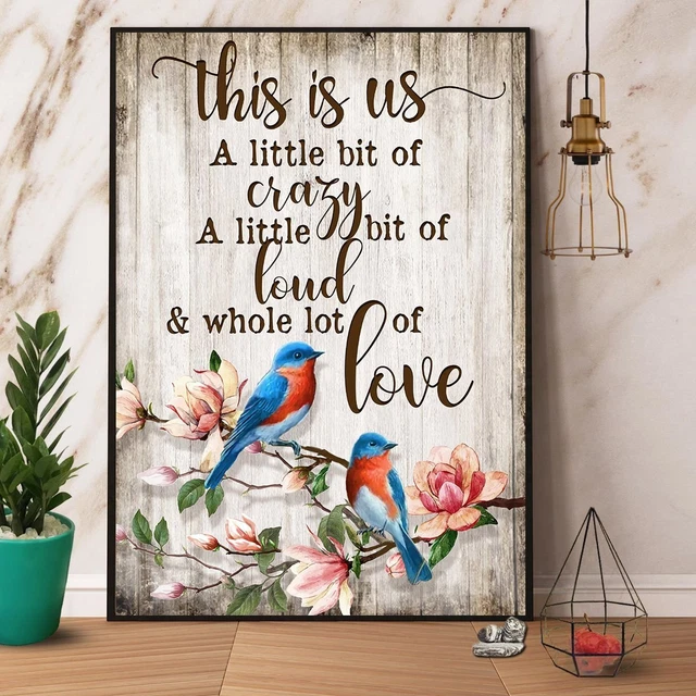 Kna Prints - Bird This Is Us A Little Bit Of Crazy A Little Bit Of Loud ...