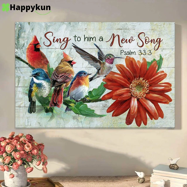 Kna Prints - Birds Redlower Sing To Him A New Song L Art - Bible Verse ...