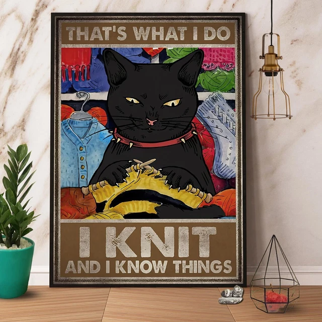 Kna Prints - Black Cat I Knit And I Know Things Satin Poster, Wall Art ...