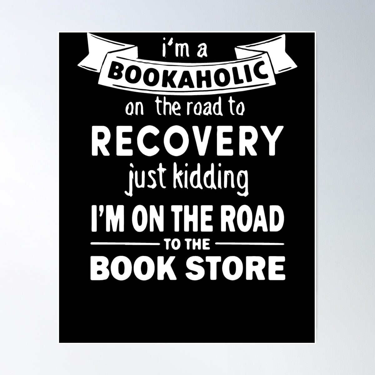 Kna Prints - Bookaholic Book Lover Poster, UNFRAMED-12x18 - Walmart.com