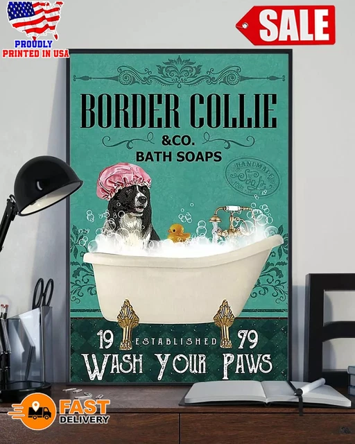 Kna Prints - Border Collie And Co Bath Soap Wash Your Paws Dog Poster ...
