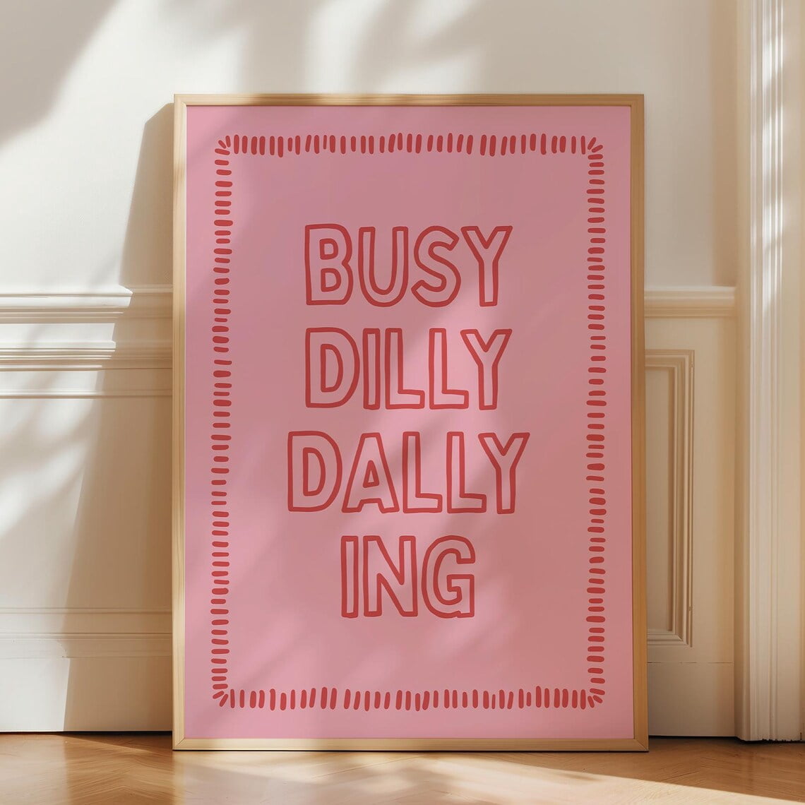Kna Prints - Busy Dilly Dallying Print, Positive Quotes Art, Preppy ...