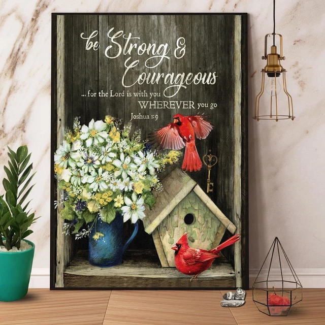 Kna Prints - Cardinal Be Strong & Courageous For The Lord Is With You ...