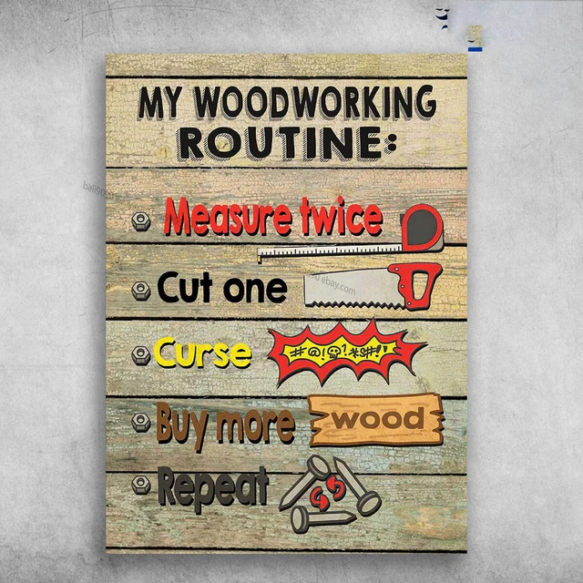 Kna Prints - Carpenter Poster - My Woodworking Routine, Measure Twice ...