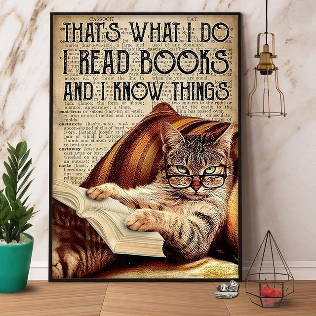 Kna Prints - Cat That'S What I Do I Read Books And I Know Things Poster ...