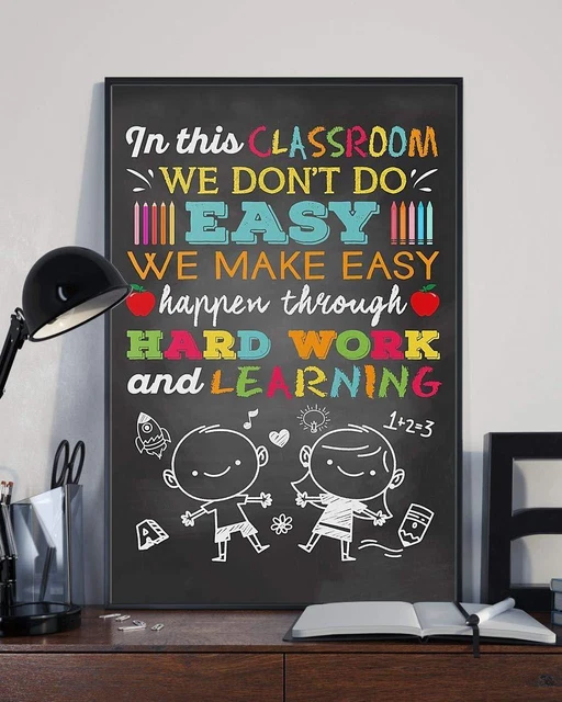 Kna Prints - In This Classroom We Don'T Do Easy We Make Easy Happen ...