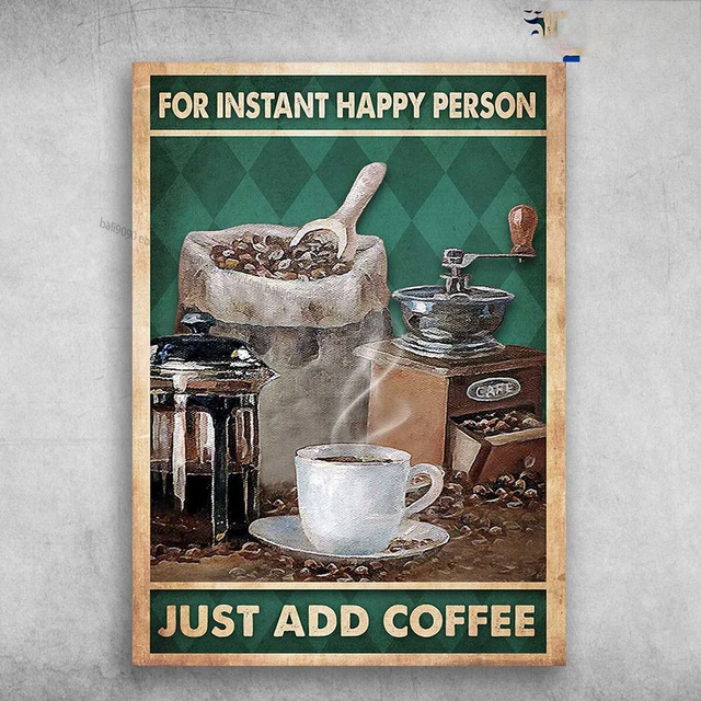 Kna Prints - Coffee Poster - For Instant Happy Person, Just Add Coffee ...