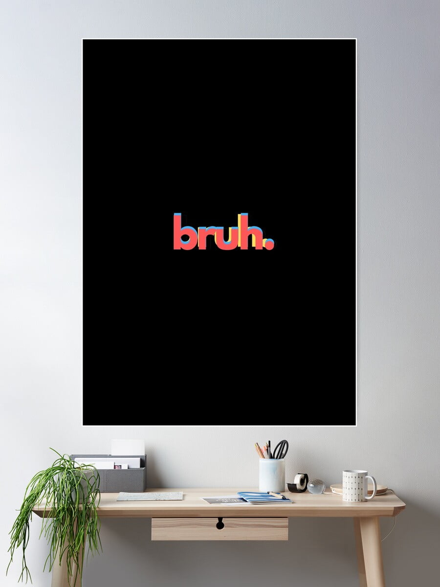 Kna Prints - Colorful Bruh Design Poster, UNFRAMED-12x18 - Walmart.com