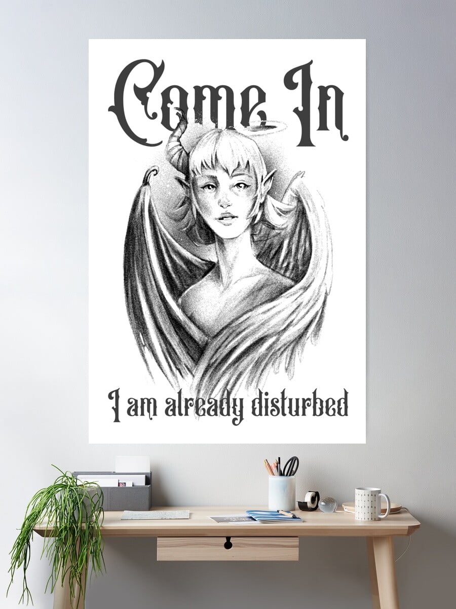 Kna Prints - Come In, I Am Already Disturbed Poster, UNFRAMED-12x18 ...