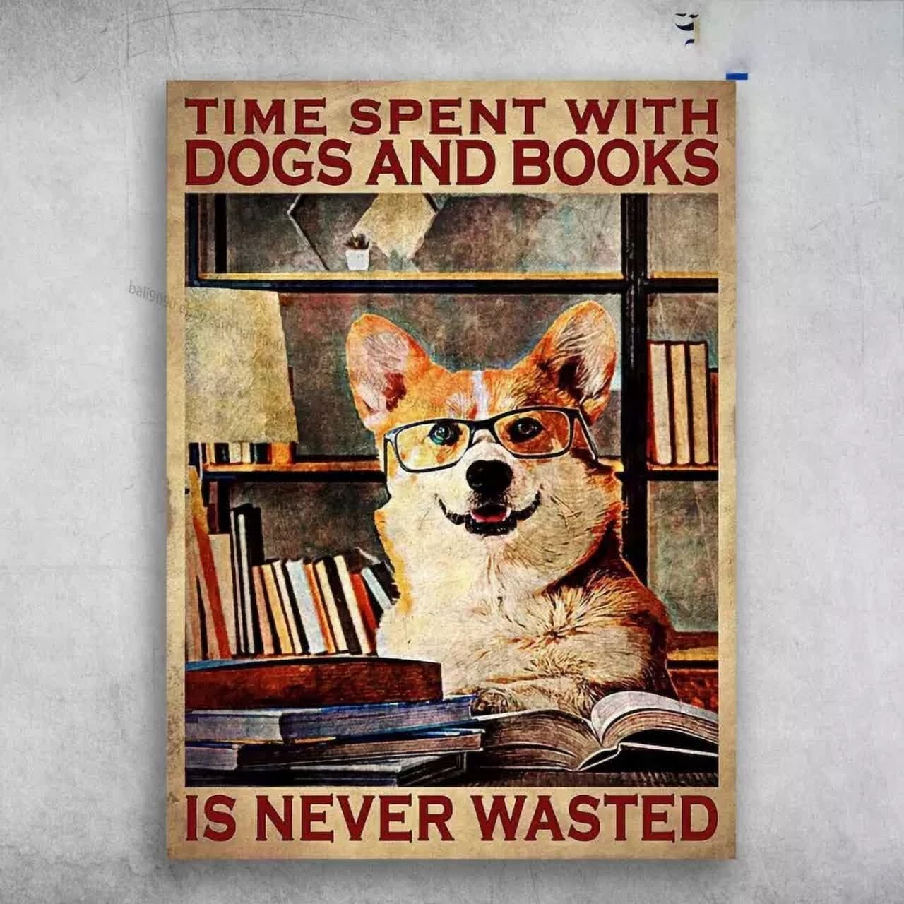 Kna Prints - Corgi Dog, Book And Dog - Time Spent With Dogs And Books, Is Never Wasted Home ...