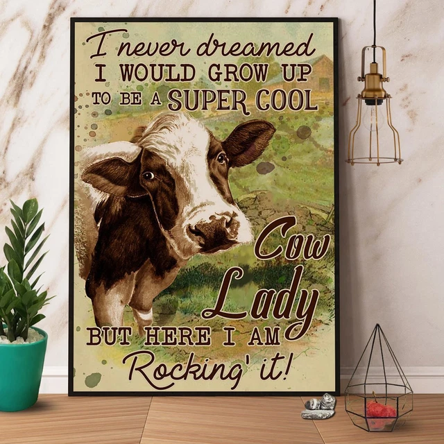 Kna Prints - Cow I Never Dreamed I Would Grow Up To Be A Super Cool ...