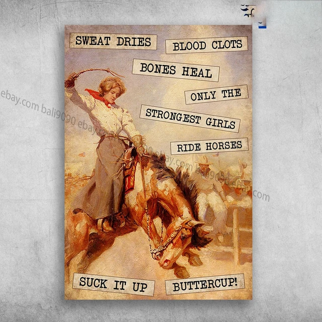 Kna Prints - Cowgirl Riding Horse - Sweat Dries, Blood Clots, Bones ...