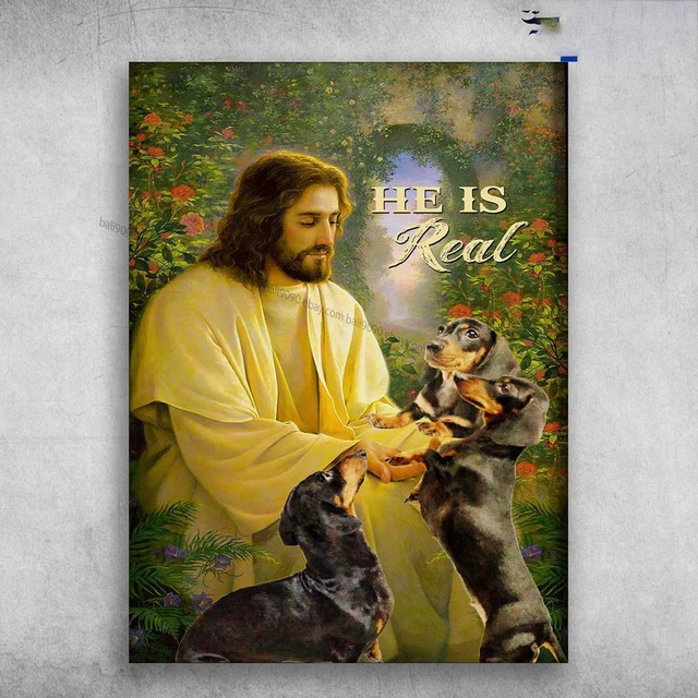 Kna Prints - Dachshund And God, Jesus Dog Lover - He Is Real, UNFRAMED ...