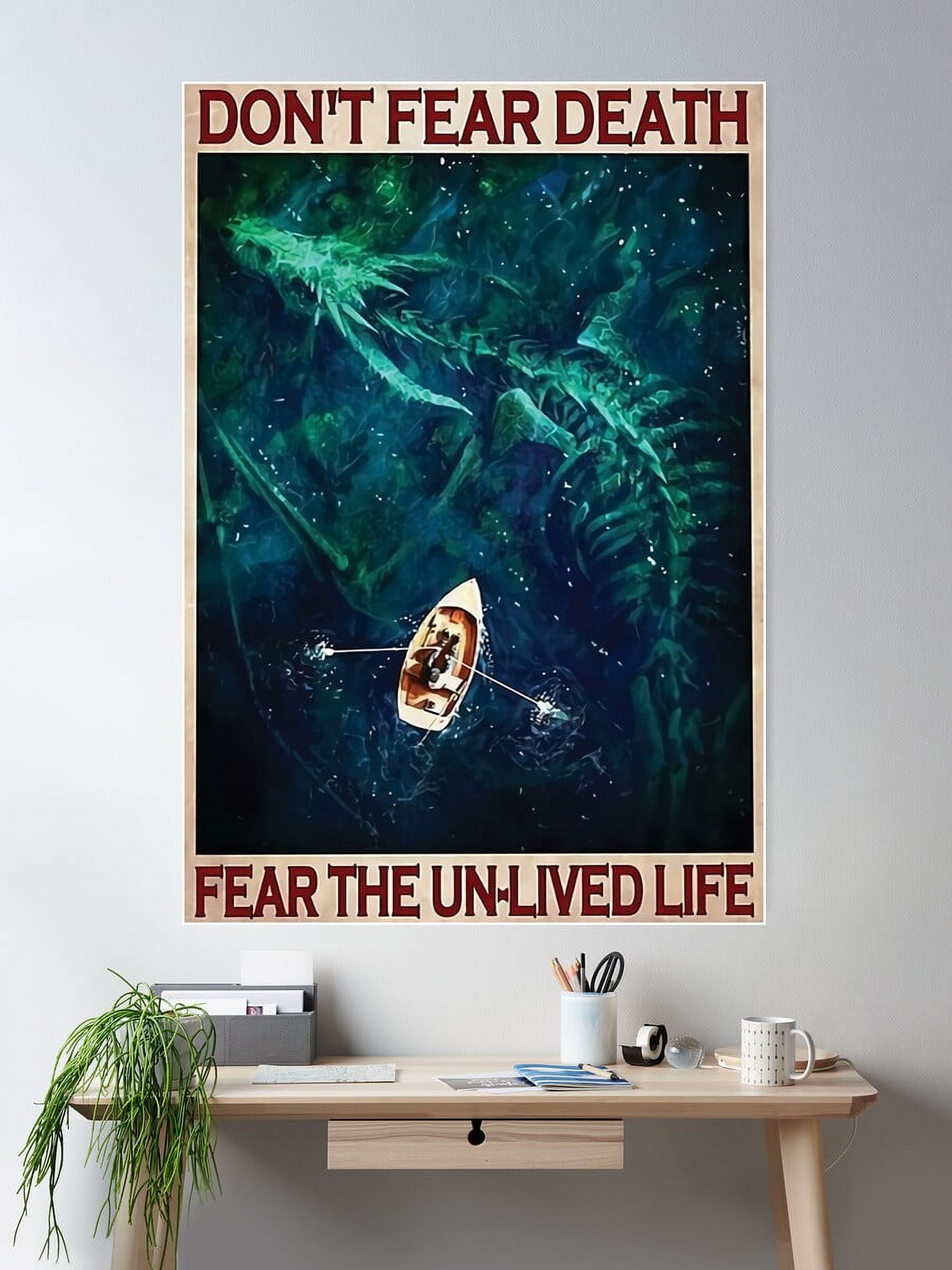 Kna Prints - Don'T Fear Death Fear The Un-Lived Life Poster Poster ...