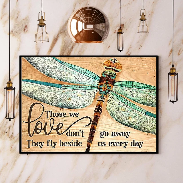 Kna Prints - Dragonfly Those We Love Don'T Go Away Theyly Beside Us ...