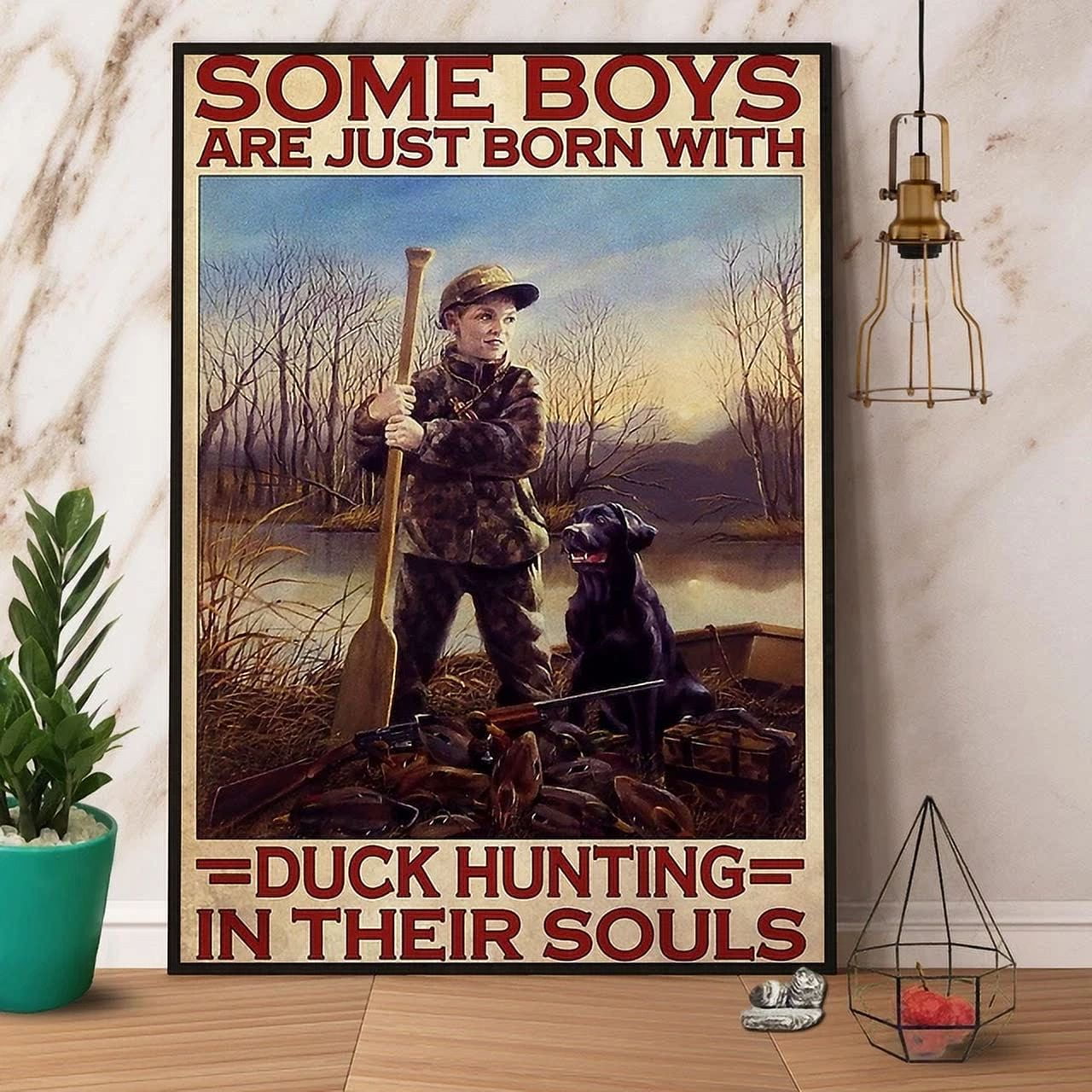 Kna Prints - Duck Hunting Some Boys Are Just Born With Duck Hunting In Their Souls Poster Home ...