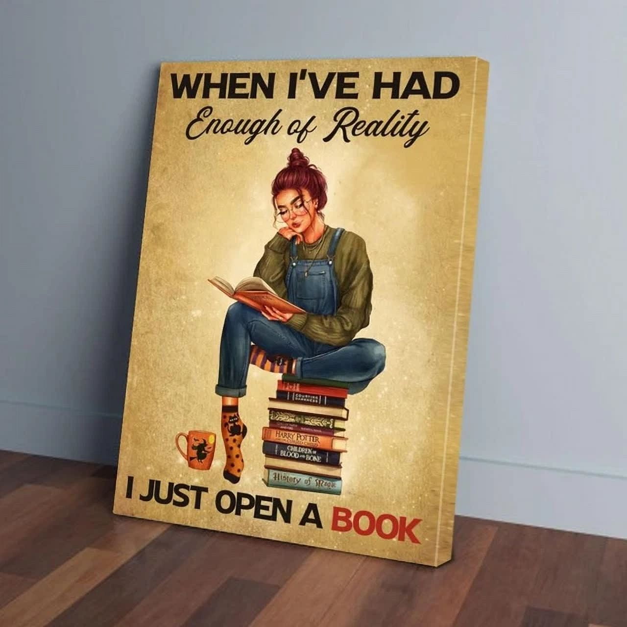 Kna Prints - When I'Ve Had Enough Of Reality I Just Open A Book Poster ...