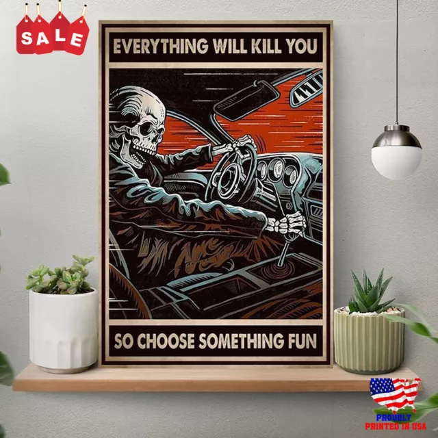 Kna Prints - Everything Will Kill You Choose Something Fun Poster ...