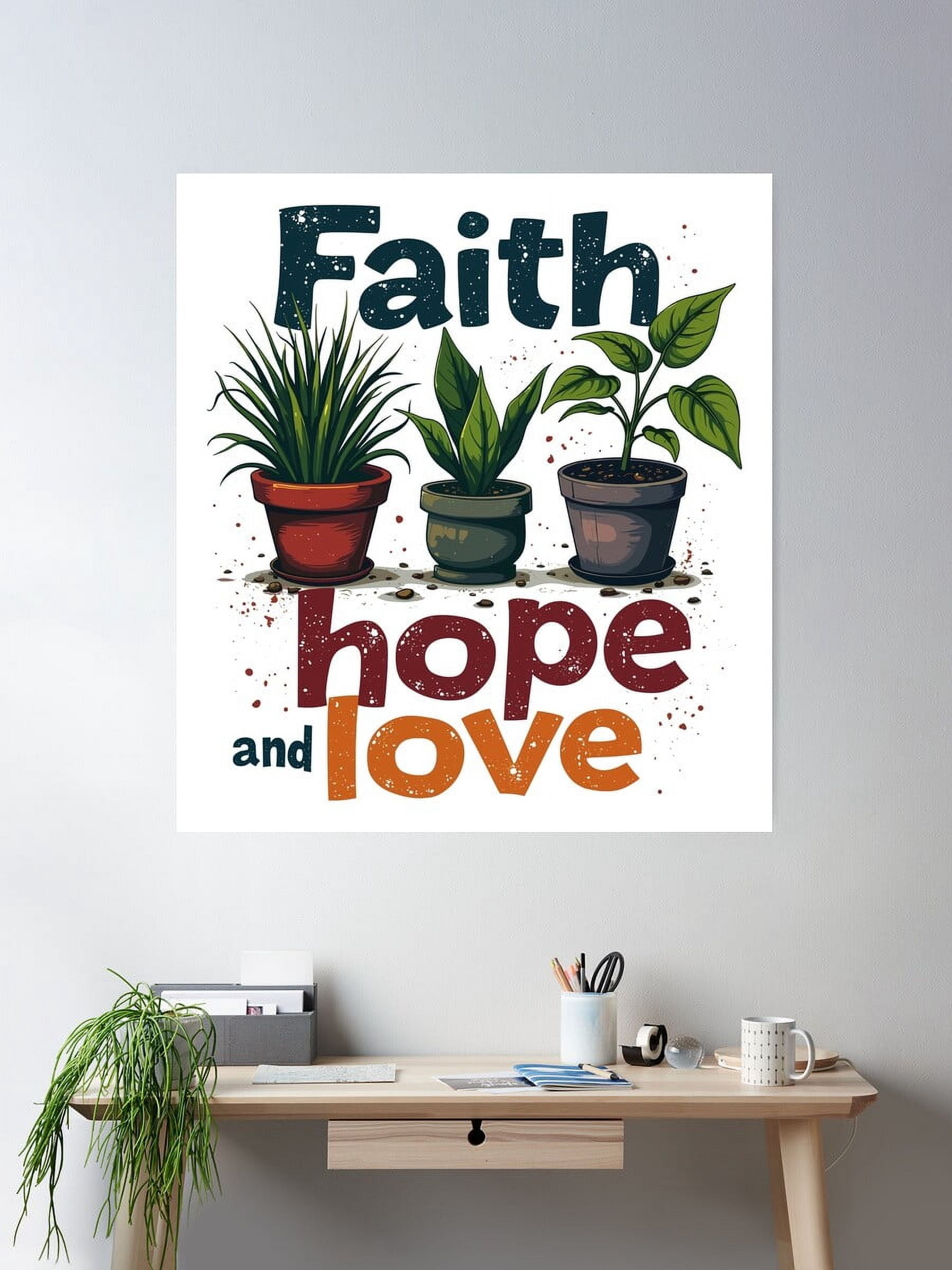Kna Prints - Faith Hope Love Plant Gardening Inspirational Quote Poster ...