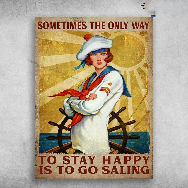 Kna Prints - Female Sailor - Sometimes The Only Way, To Stay Happy Is ...