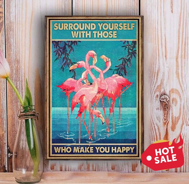 Kna Prints - Flamingo Surround Yourself With Those Who Make You Happy ...