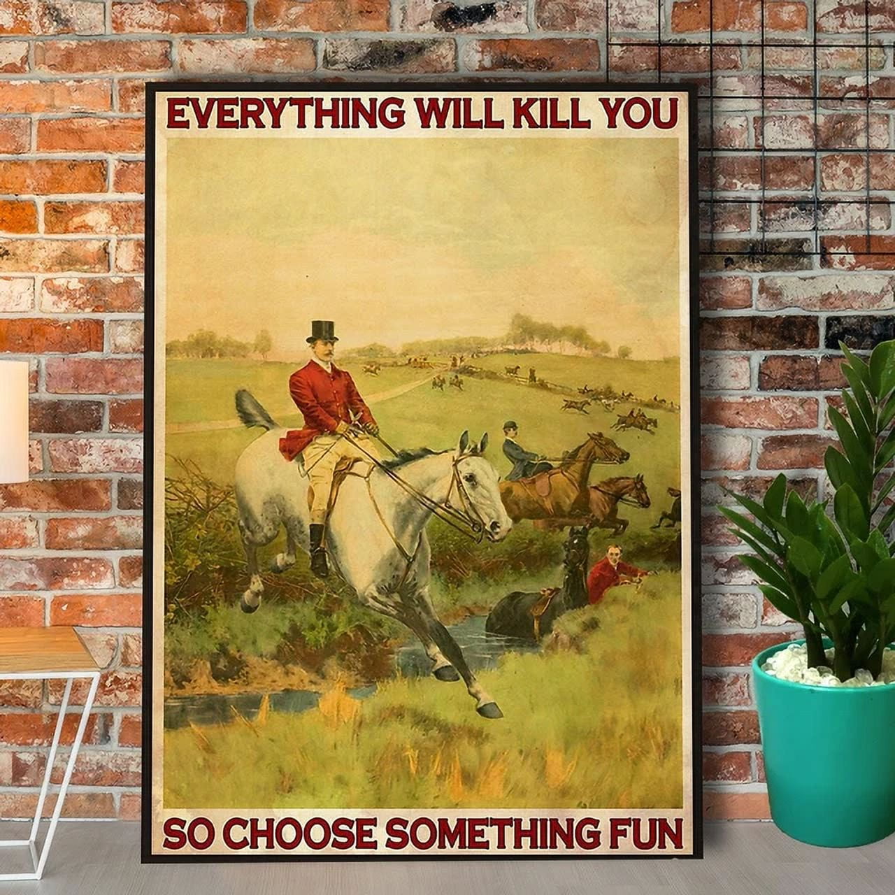 Kna Prints - Fox Hunting Everything Will Kill You So Choose Something ...