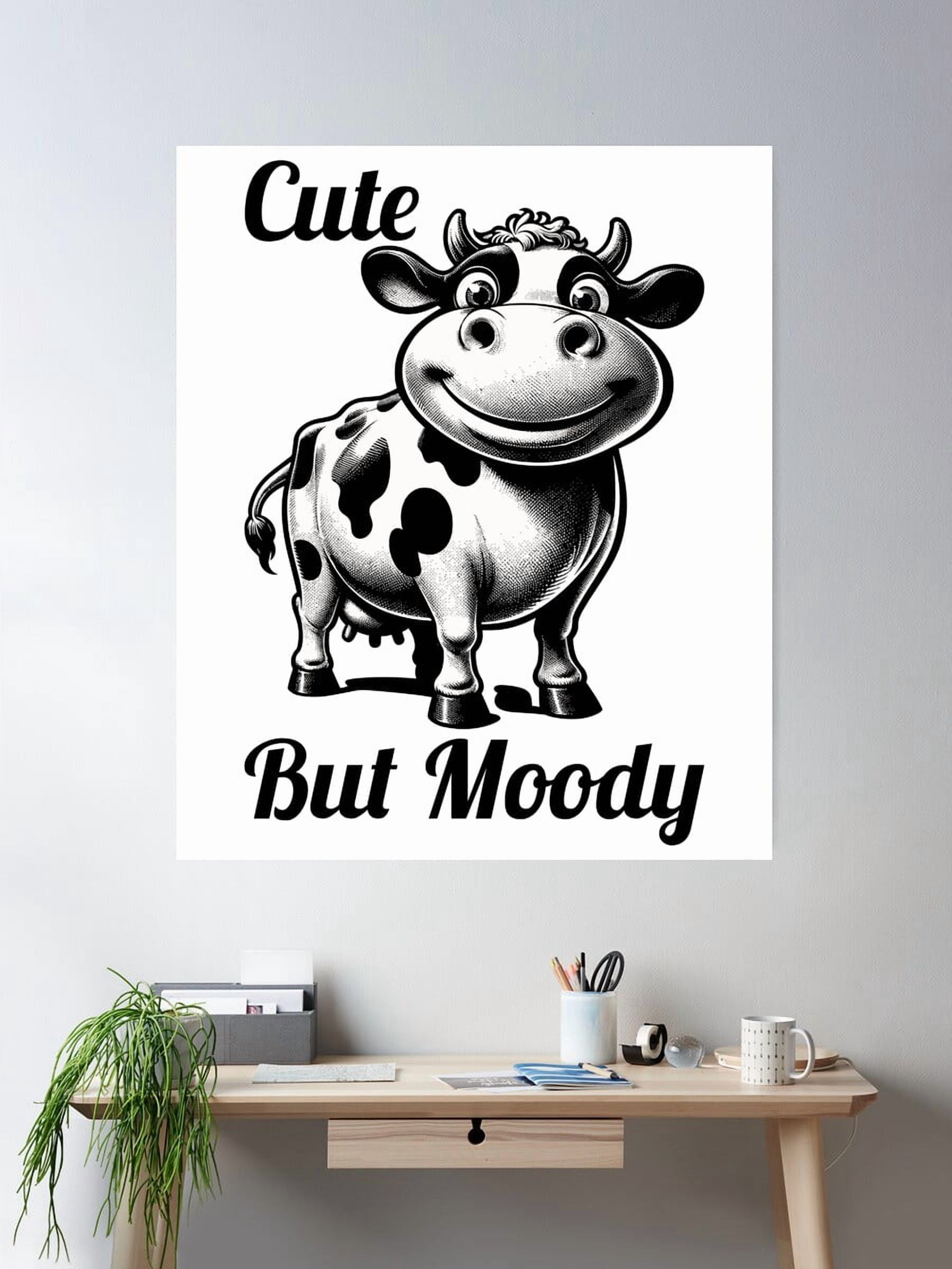 Kna Prints - Funny Cow Cute But Moody Dairy Humor Poster, UNFRAMED-8x12 ...
