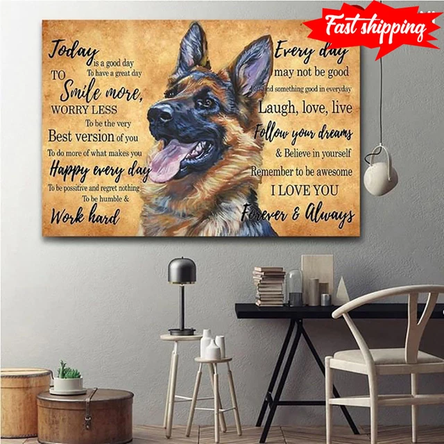 Kna Prints - German Shepherd German Shepherd Today Is A Good Day To ...