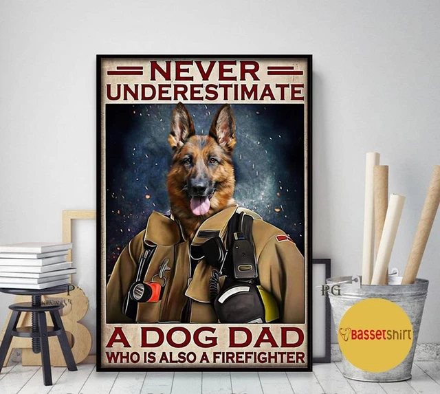 Kna Prints - German Shepherds Never Underestimate A Dog Dad Who Also A ...