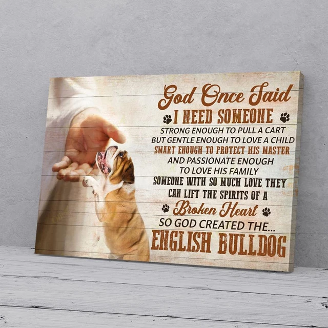 Kna Prints - God Created The English Bulldog Fix My Broken Heart, Wall ...