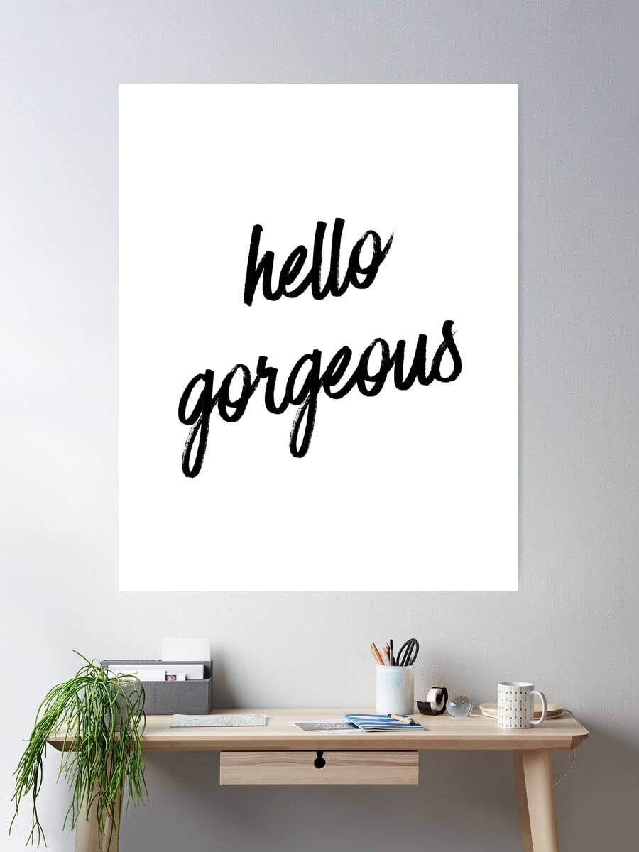Kna Prints - Hello Gorgeous Motivational Typographic Art Poster Wall ...